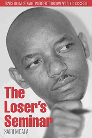 The Loser's Seminar: Traits You Must Avoid In Order To Become Wildly ...