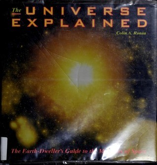 The Universe Explained: The Earth-Dweller's Guide to the Mysteries of ...