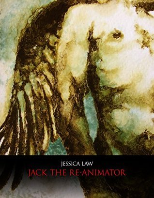 Jack the Re-animator by Jessica Law | Goodreads