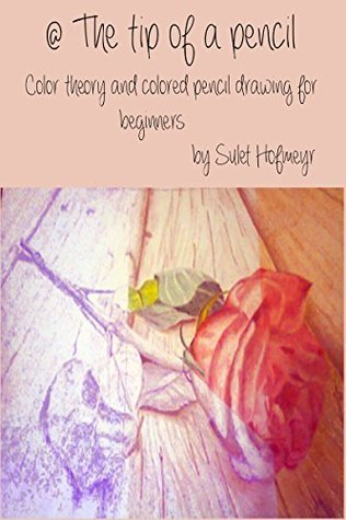 Color theory and colored pencil drawing for beginners by Sulet Hofmeyr ...