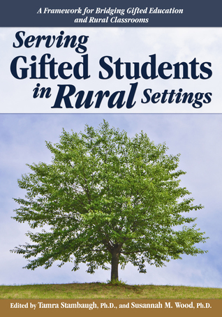 Serving Gifted Students in Rural Settings by Tamra Stambaugh | Goodreads