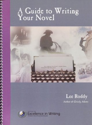 Guide to Writing Your Novel, A by Lee Roddy | Goodreads
