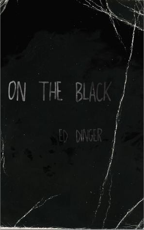 On the Black by Ed Dinger | Goodreads