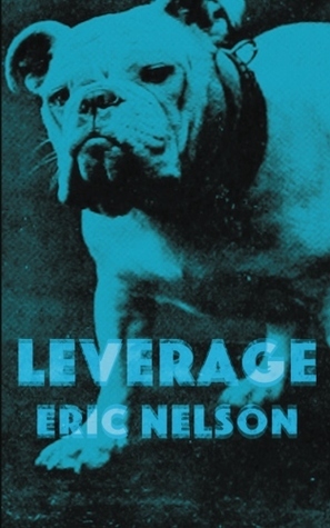 Leverage by Eric Nelson | Goodreads