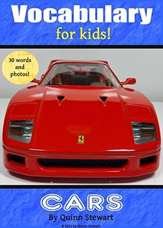 Vocabulary for Kids! : Cars by Quinn Stewart | Goodreads