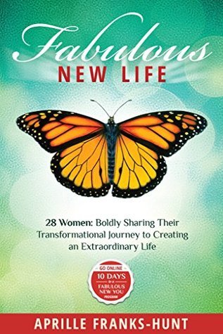 Fabulous New Life: 28 Women: Boldly Sharing Their Transformational ...