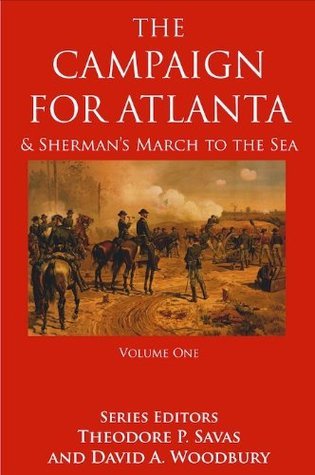 The Campaign for Atlanta and Sherman's March to the Sea, Vol. 1 by ...