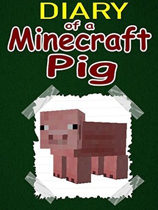 MINECRAFT: Tales Of A Minecraft Pig: An Unofficial Minecraft Pig Diary ...