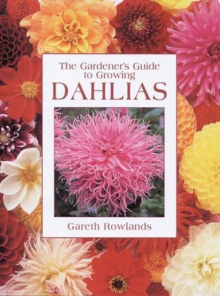 The Gardener's Guide to Growing Dahlias;Gardener's Guide by Gareth ...