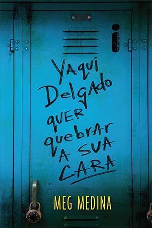 Yaqui Delgado Quer Quebrar a Sua Cara by Meg Medina | Goodreads