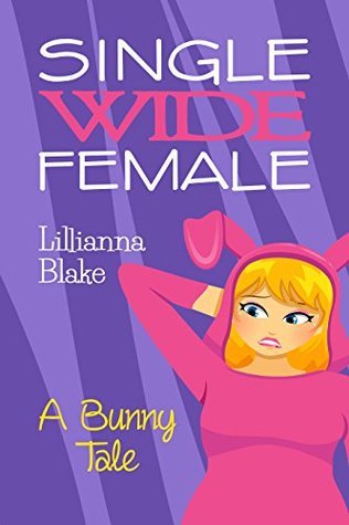 A Bunny Tale (Single Wide Female: Holiday #3 by Lillianna Blake | Goodreads