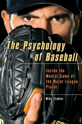 The Psychology of Baseball: Inside the Mental Game of the Major League ...