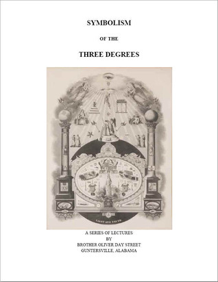 Symbolism of the Three Degrees by Oliver Day Street | Goodreads