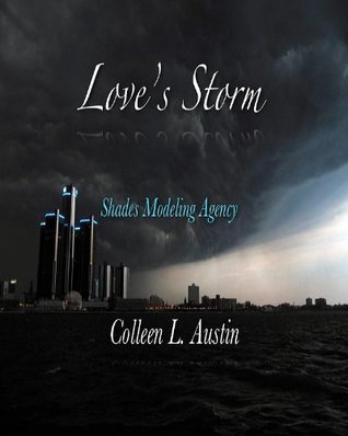 Love's Storm (Shades Modeling Agency Book 1) by Colleen Austin | Goodreads