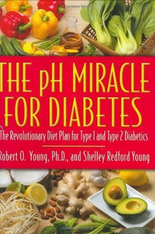 The pH Miracle for Diabetes: The Revolutionary Diet Plan for Type 1 and ...