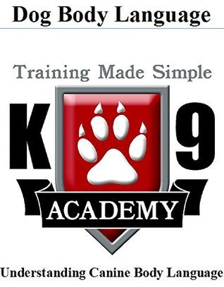 K9 Academy: Dog Body Language: Understanding Canine Body Language ...