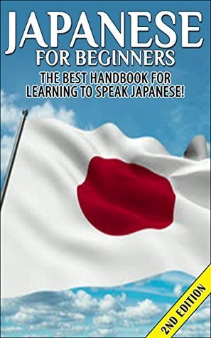 Japanese for Beginners: The Best Handbook for Learning to Speak ...