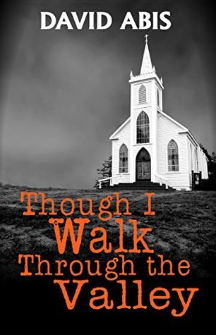 Though I Walk Through The Valley by David Abis | Goodreads
