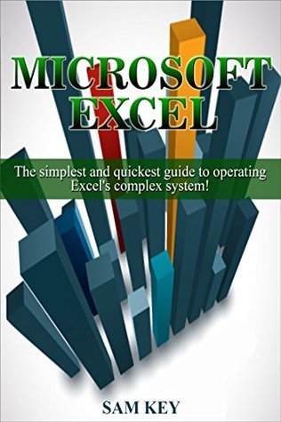 Microsoft Excel: The simplest and quickest guide to operating Excel's ...