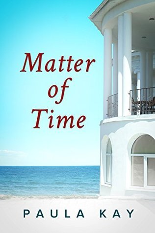 Matter of Time (Legacy #3) by Paula Kay | Goodreads