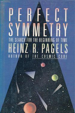 Perfect Symmetry: The Search for the Beginning of Time by Heinz R ...