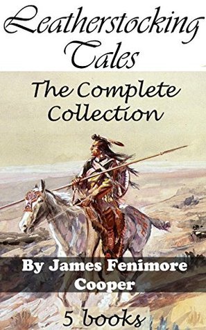 Leatherstocking Tales: The Complete Collection by James Fenimore Cooper ...