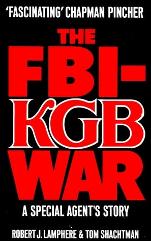 Fbi Kgb War Special Agents Story by Robert J. And Shachtman, Tom ...