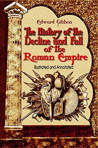The History of the Decline and Fall of the Roman Empire (Annotated and ...