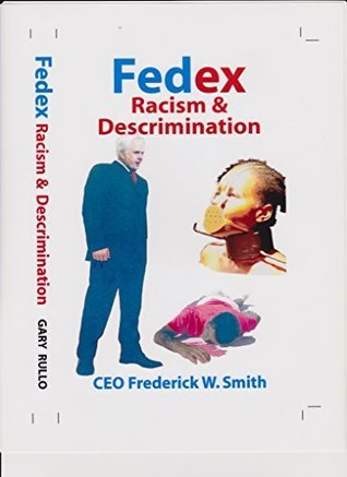 FEDEX RACISM & DISCRIMINATION by Gary Rullo | Goodreads