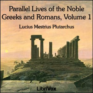 Parallel Lives of the Noble Greeks and Romans Vol. 1 by Plutarch ...