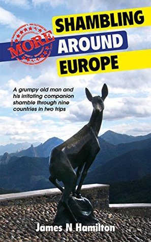 More Shambling around Europe: A grumpy old man and his irritating ...