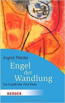 Engel der Wandlung: Die Engelbilder Paul Klees by Ingrid Reidel | Goodreads
