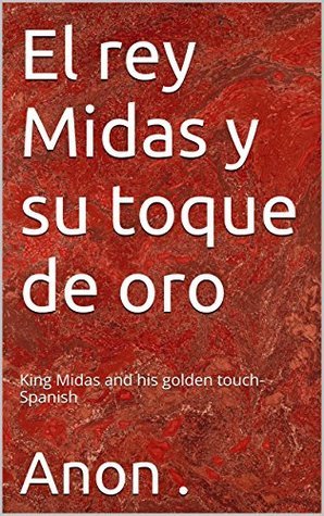 El rey Midas y su toque de oro: King Midas and his golden touch ...