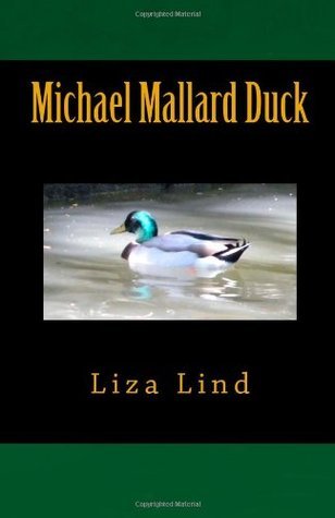 Michael Mallard Duck (Pebble Pond Series) by Liza Lind | Goodreads