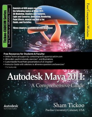 Autodesk Maya 2011: A Comprehensive Guide by Sham Tickoo | Goodreads