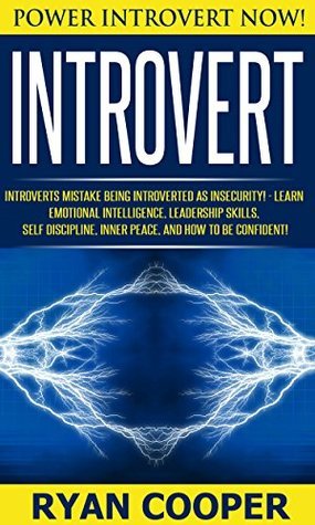 Introvert: Power Introvert NOW! - Introverts Mistake Being Introverted As Insecurity! - Learn ...