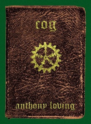 Cog by Anthony Loving | Goodreads