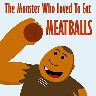 The Monster Who Loved To Eat Meatballs by V. Moua | Goodreads