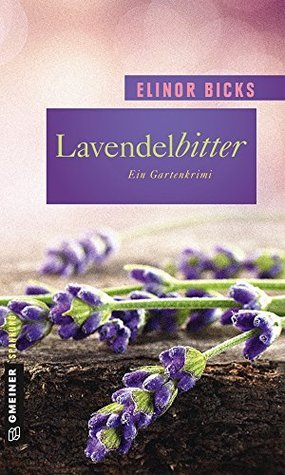 Lavendelbitter (Lore Kukuk, #1) by Elinor Bicks | Goodreads