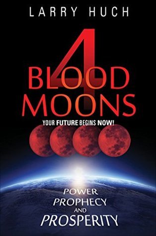 4 Blood Moons Rush by Larry Huch | Goodreads
