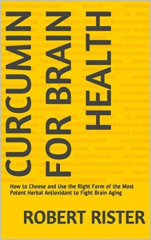 Curcumin for Brain Health: How to Choose and Use the Right Form of the ...