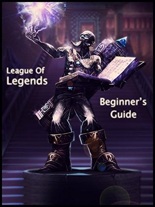 League of Legends Beginners Guide: Avoid Common Mistakes and Learn ...