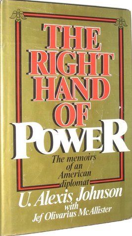 The Right Hand Of Power: The Memoirs of an American diplomat by U ...