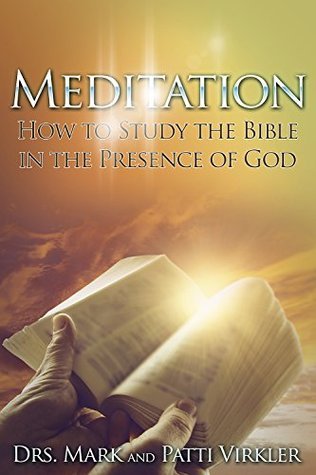 Meditation: How to Study the Bible in the Presence of God by Mark ...