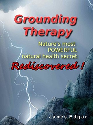 Grounding Therapy: Nature's Most POWERFUL Natural Health Secret ...