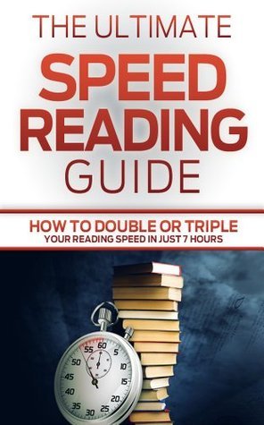 The Ultimate Speed Reading Guide: How to Double or Triple Your Reading ...