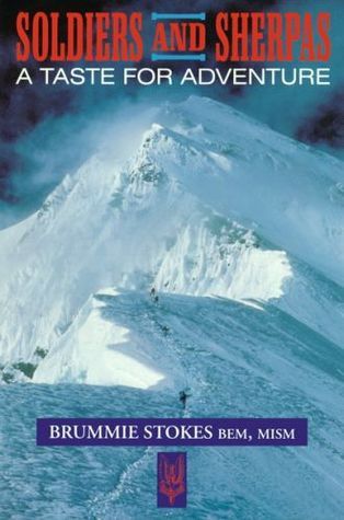 Soldiers and Sherpas: A Taste for Adventure by Brummie Stokes | Goodreads