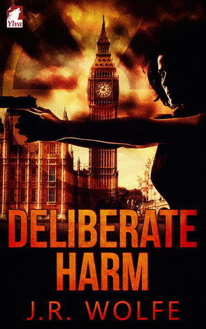 Deliberate Harm by J.R. Wolfe | Goodreads