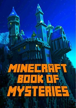 Minecraft: Book of Mysteries: Unbelievable Mysteries You Never Knew ...