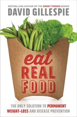 Eat Real Food by David Gillespie | Goodreads